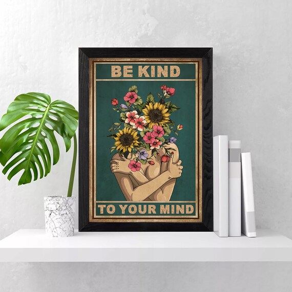 Mental Health Awareness Gift JTL23107 Be Kind To Your Mind Poster ...