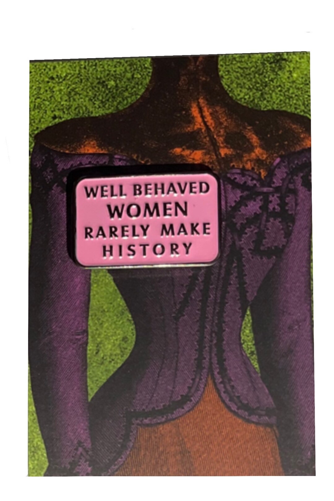 Well Behaved Women Rarely Make History Feminism Pin Badge - Etsy UK