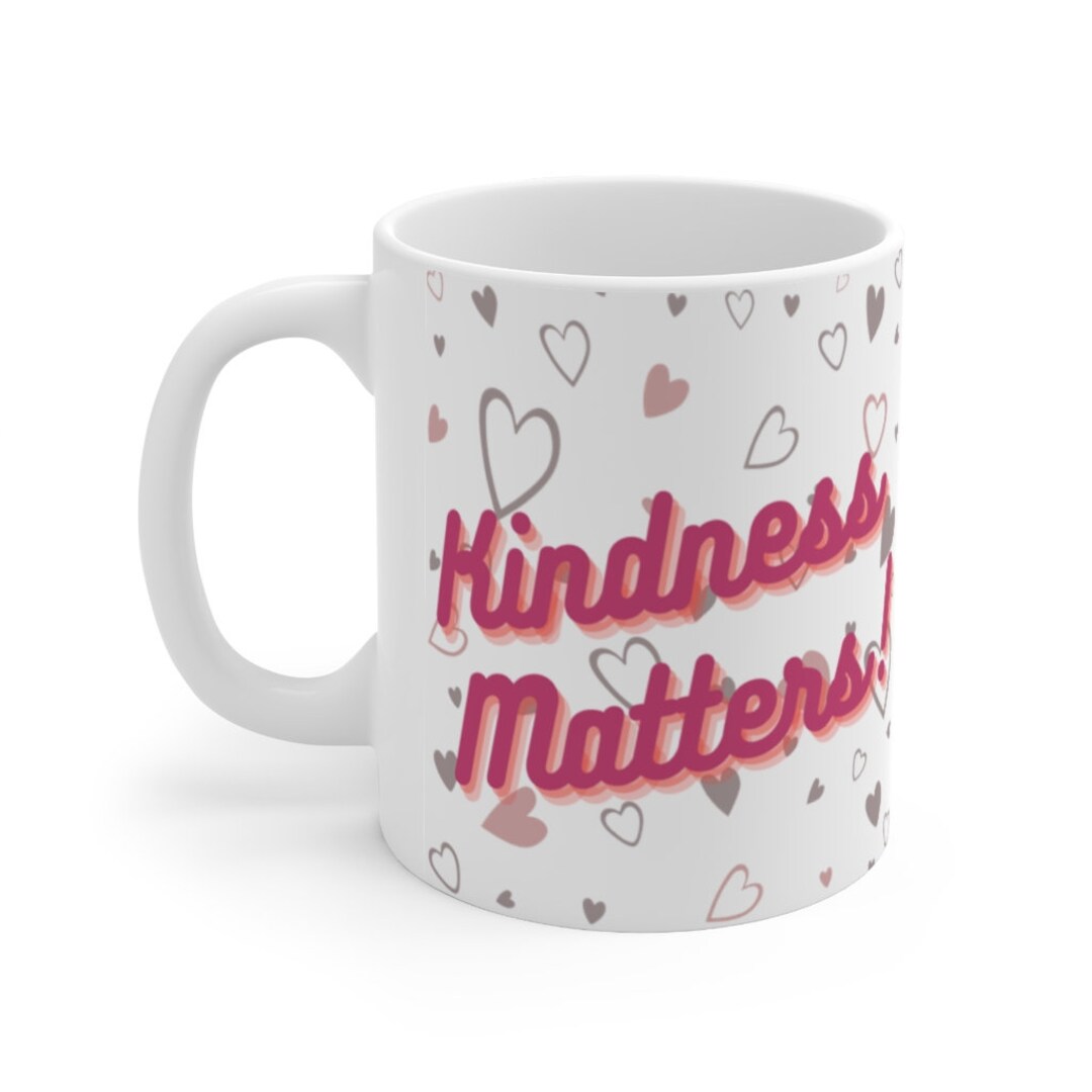 KINDNESS Matters - I MATTER INSPIRATION Mug. Mindfulness Gift ...