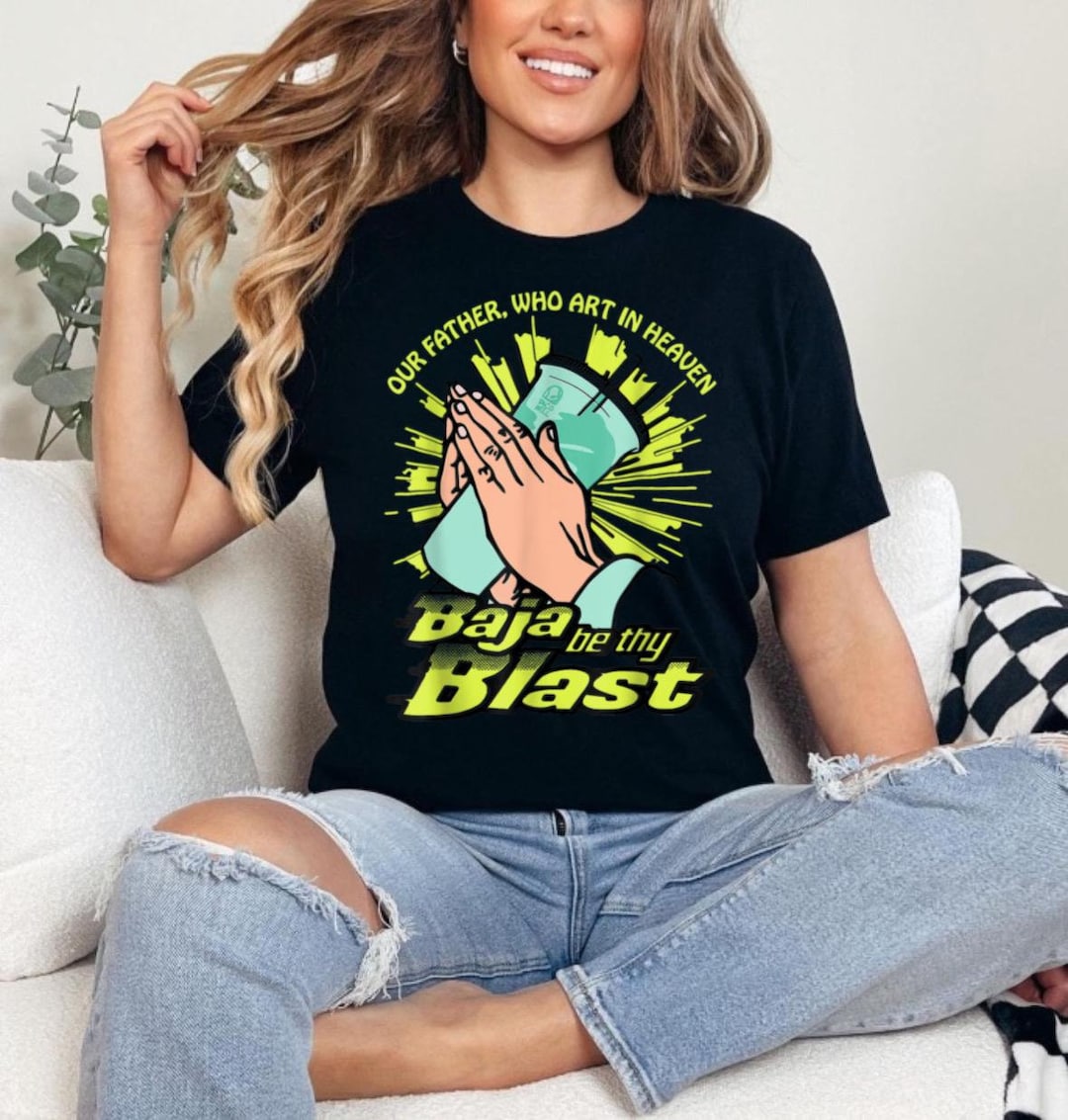 Our Father Who Art in Heaven Baja Be Thy Blast T-shirt, Funny Religious ...