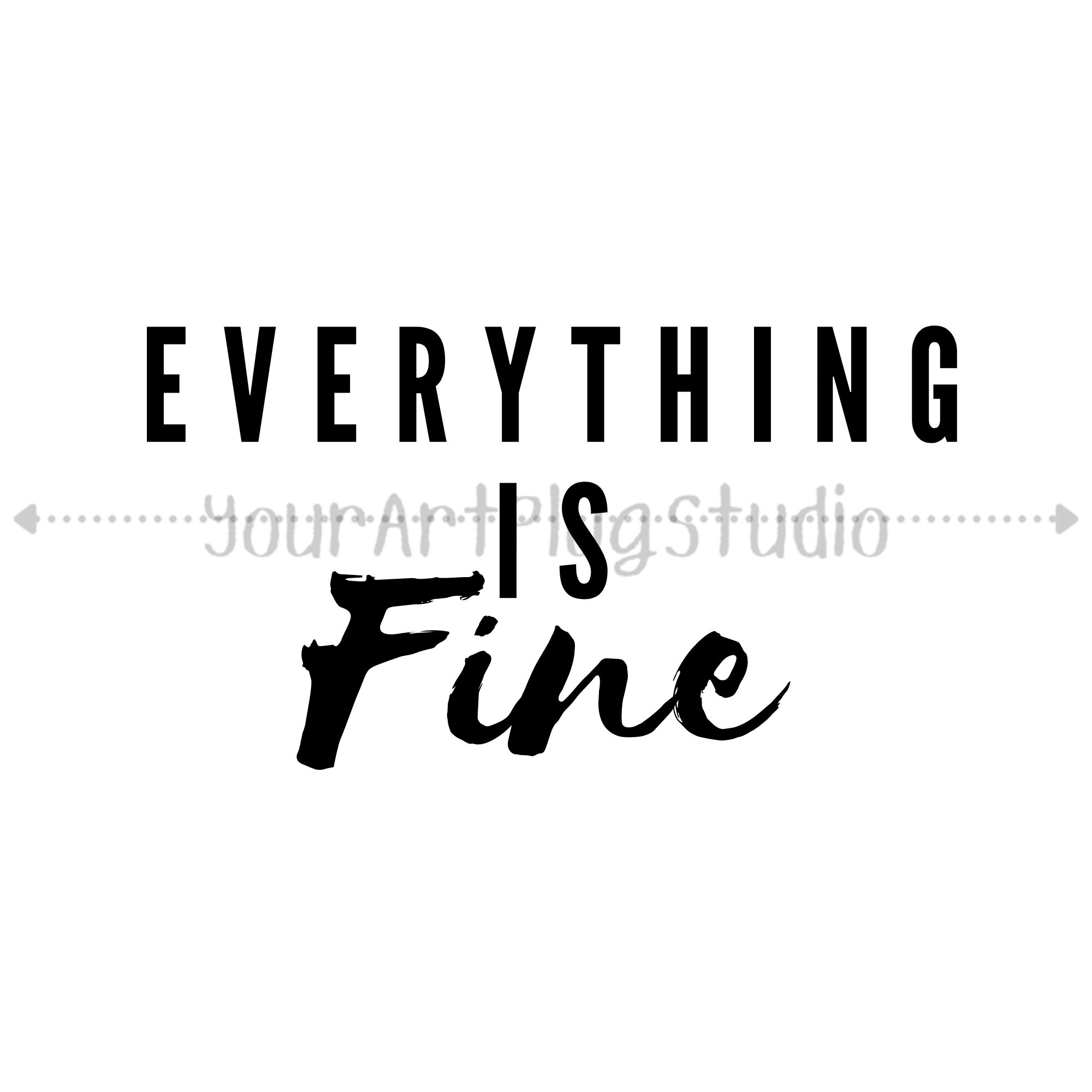 Everything is Fine Text Graphic SVG, PNG, JPG - Etsy New Zealand