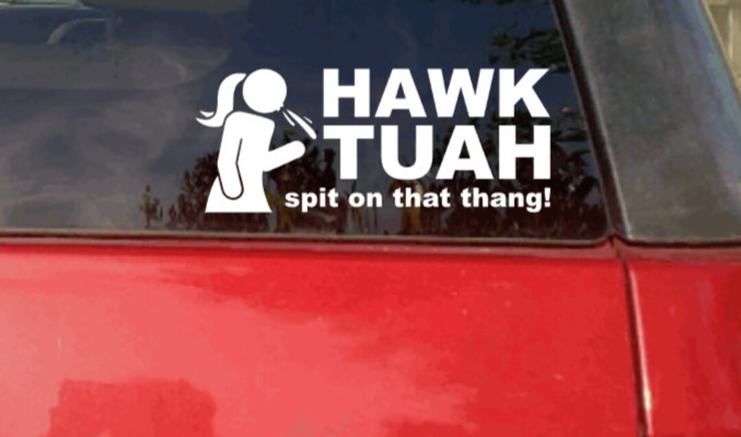 Hawk Tuah Spit on That Thang Car Decal, Give It a Little Hawk Tuah ...