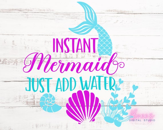 Instant Mermaid Just Add Water SVG Mermaid SVG Mermaid Tail - Etsy