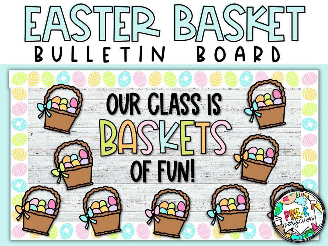 Easter Basket Bulletin Board | Our Class is Baskets of Fun! | Digital ...