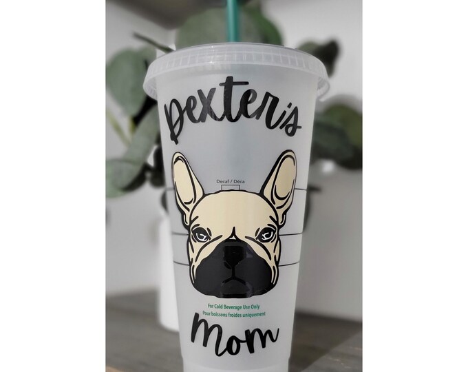Frenchie Starbuck Cup Dog Mom Starbuck Cup Frenchie Mom Tumbler Dog ...