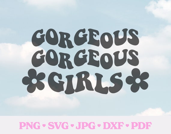 Gorgeous Gorgeous Girls SVG Wavy Text Tiktok Feminist - Etsy