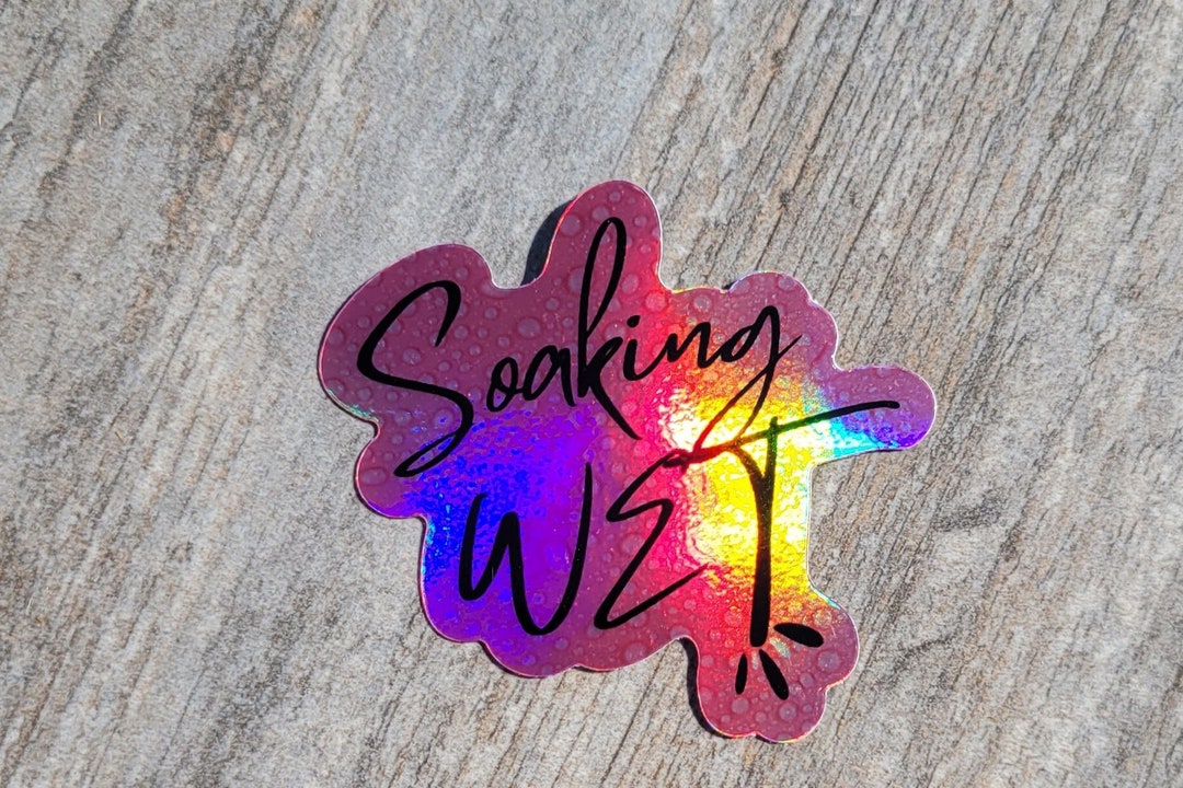 Soaking Wet Sticker / Holographic, Durable, Think and Waterproof ...