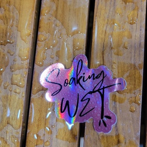 Soaking Wet Sticker / Holographic, Durable, Think and Waterproof ...