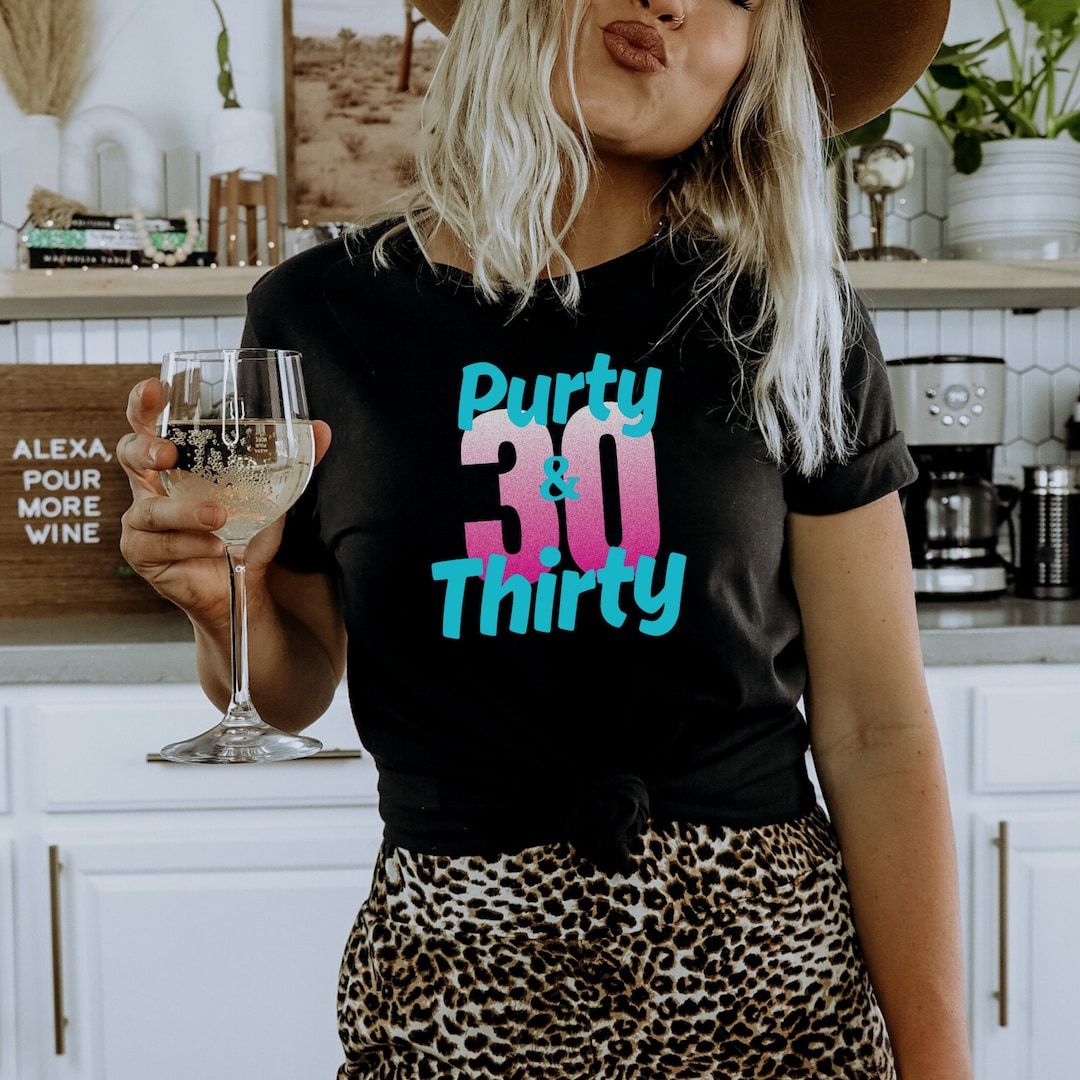 30th Birthday Shirt, Purty and Thirty, Dirty Thirty T-shirt, Birthday ...