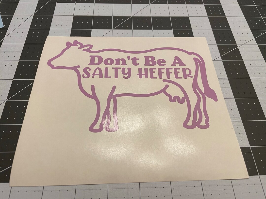 Dont Be a Salty Heffer Decal / Car Truck Suv Sticker / Window / Laptop ...