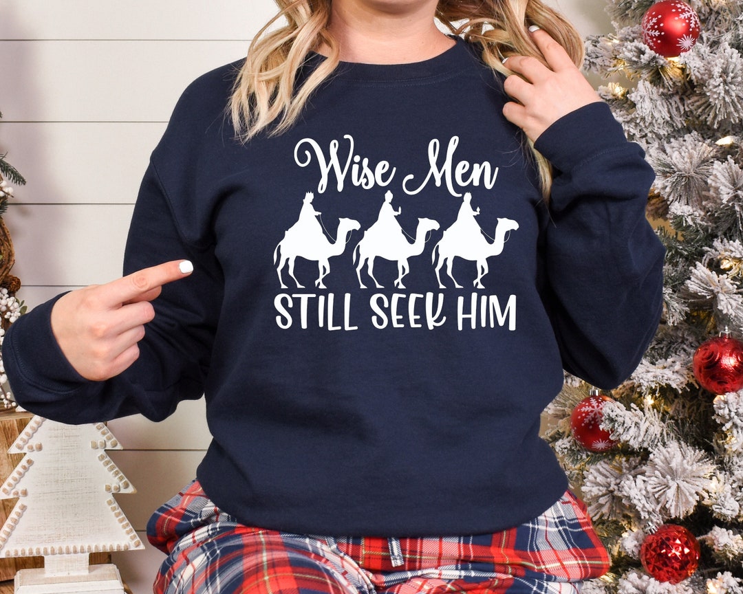 Wise Men Still Seek Him, Christmas Sweatshirt, Christmas Sweater ...