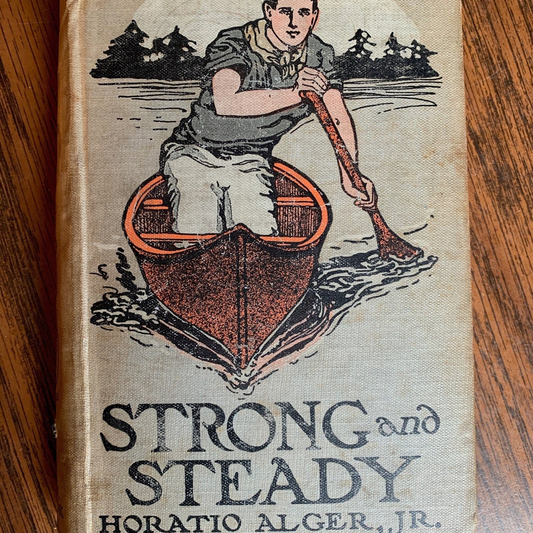 1909 Horatio Alger Strong and Steady or Paddle Your Own Canoe Vintage Boys Adventure Hardback - Etsy