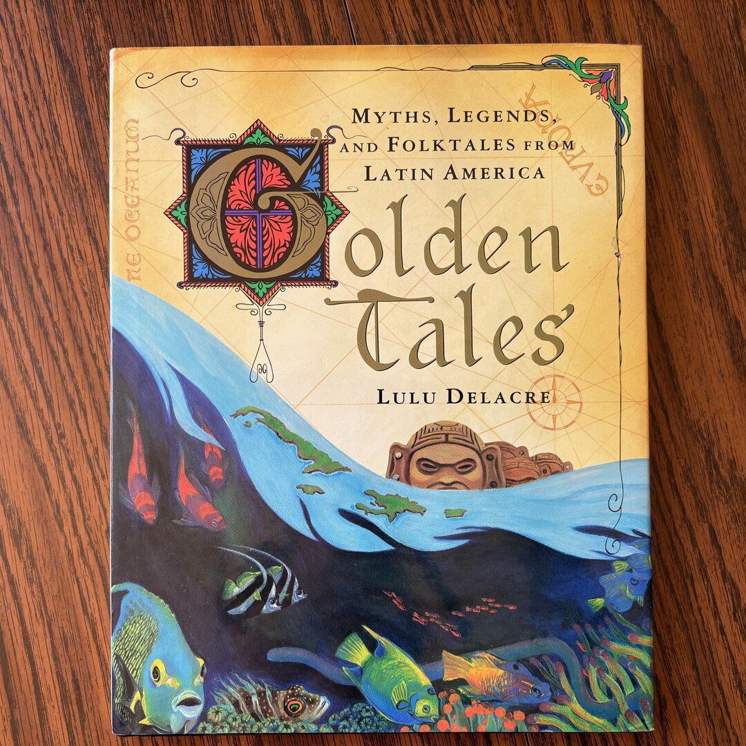 Golden Tales: Myths, Legends, and Folktales From Latin America ...