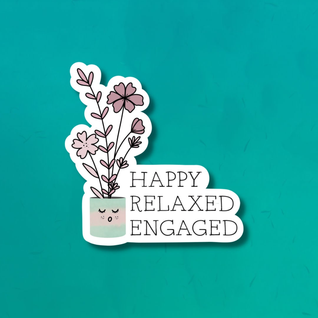 Happy Relaxed Engaged 3 Vinyl Sticker Waterproof - Etsy