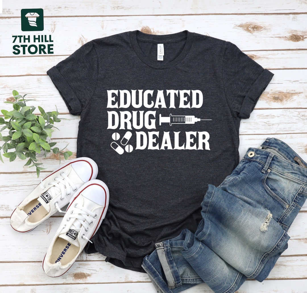 Educated Drug Dealer, Pharmacy Shirt, Funny Pharmacist Shirt, Pharmacy ...