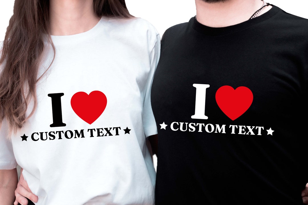 I Love Custom Shirt, Custom Shirt, I Love Custom T-shirt, I Heart ...