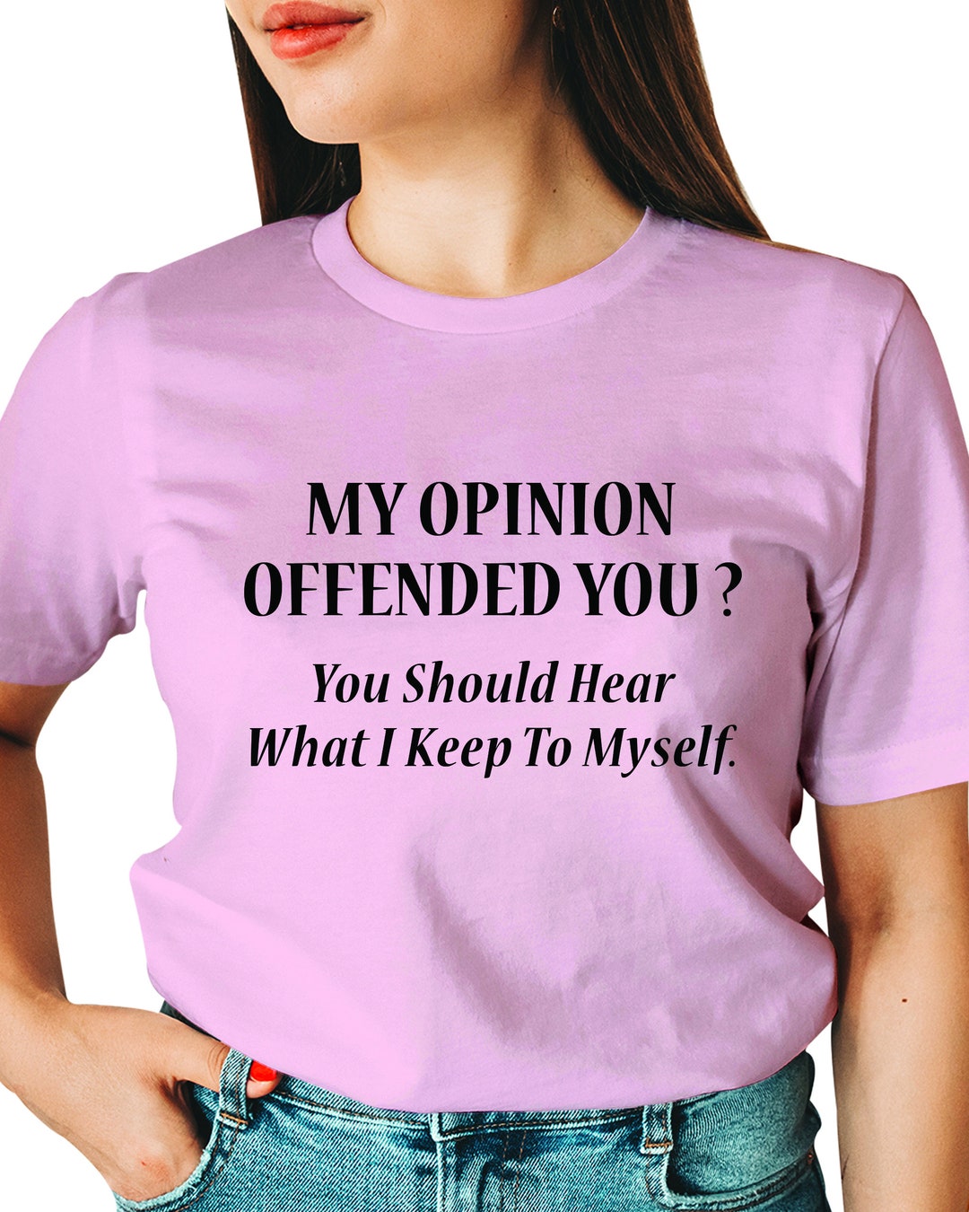My Opinion Offended You, Funny T-shirt, Sarcastic Shirt, Offensive ...