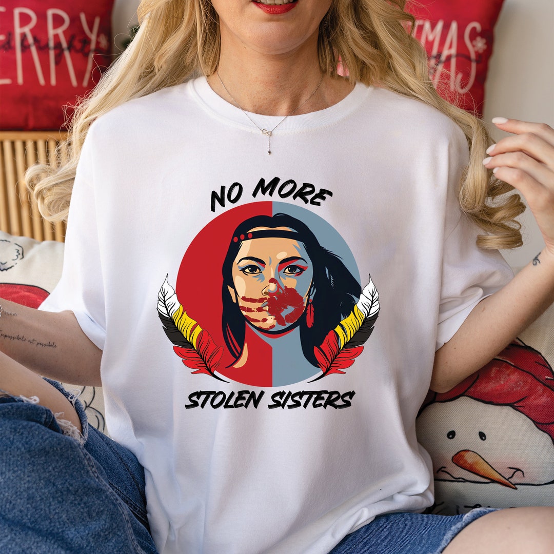No More Stolen Sisters Shirt, Indigenous Women T-shirt, MMIW Awareness ...