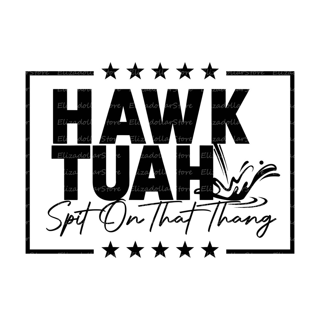 Hawk Tuah 24 Spit on That Thang SVG PNG, Hawk Tuah Girl, Hawk Tuah 24 ...