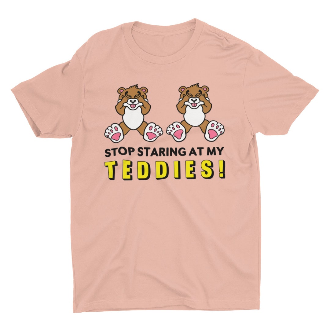 Stop Staring at My Teddies, Funny Tshirt, Retro Graphic Tee, Weird ...