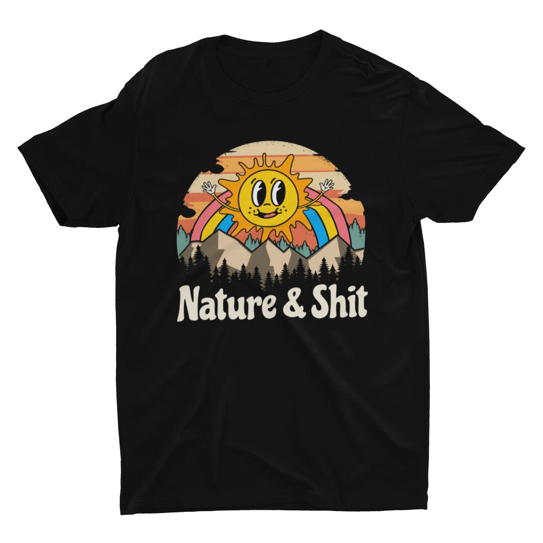 Nature and Shit, Cynical Nature Shirt, Camping Shirt, Outdoors, Funny ...