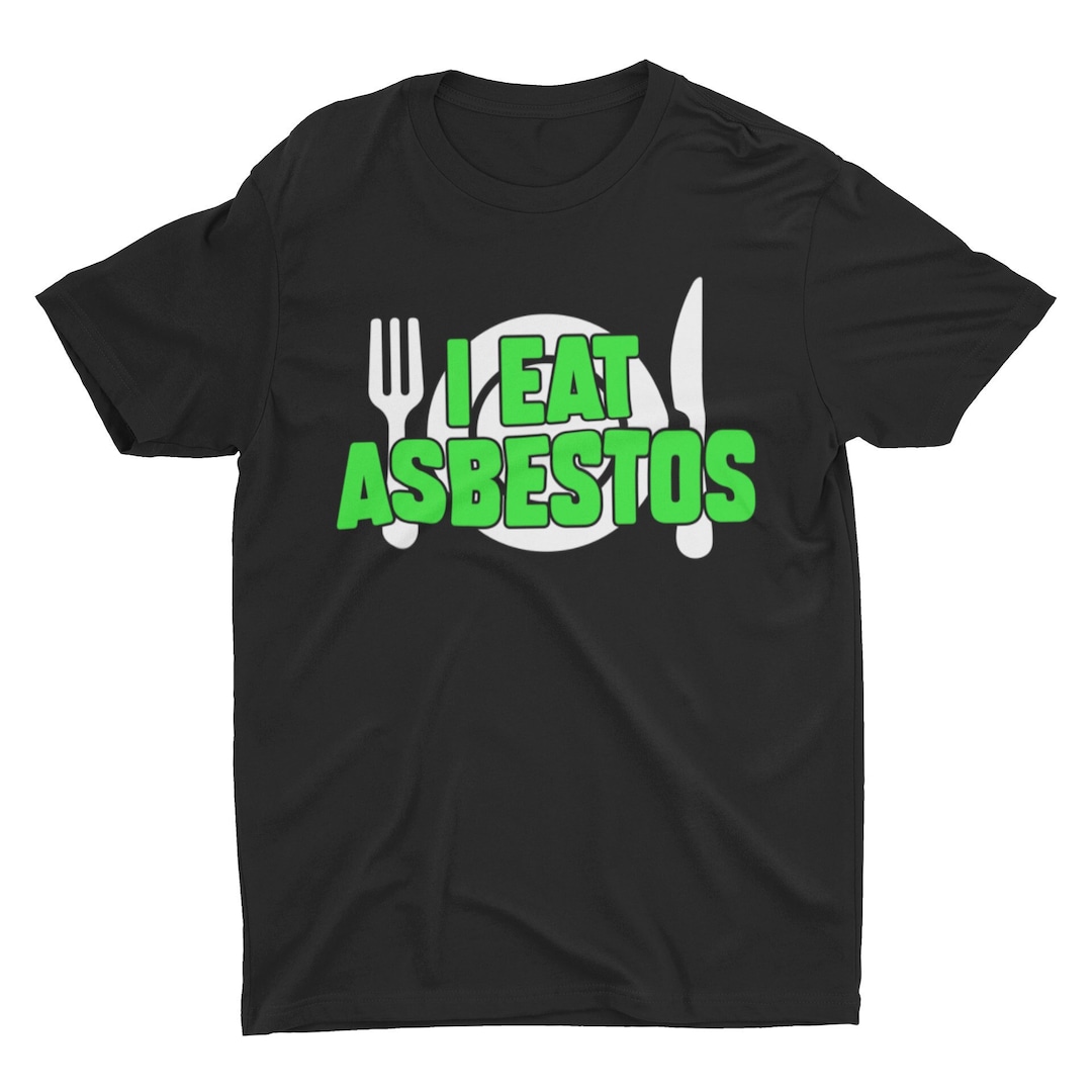 I Eat Asbestos, Funny T Shirt, Meme Shirt, Trendy Graphic Tee, Stupid ...