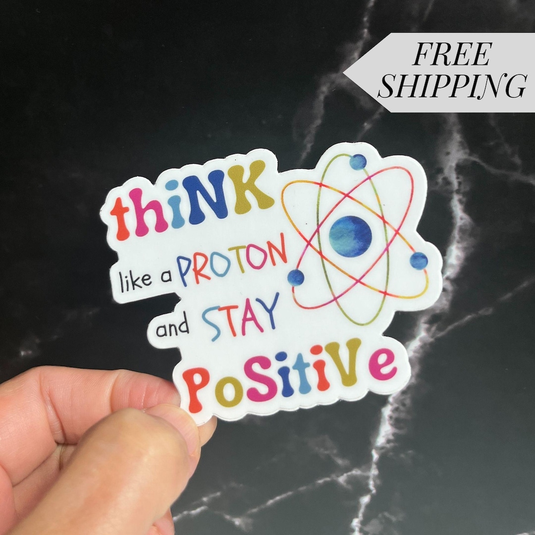 Mental Health Think Like A Proton Stay Positive Sticker for Teacher Mom ...