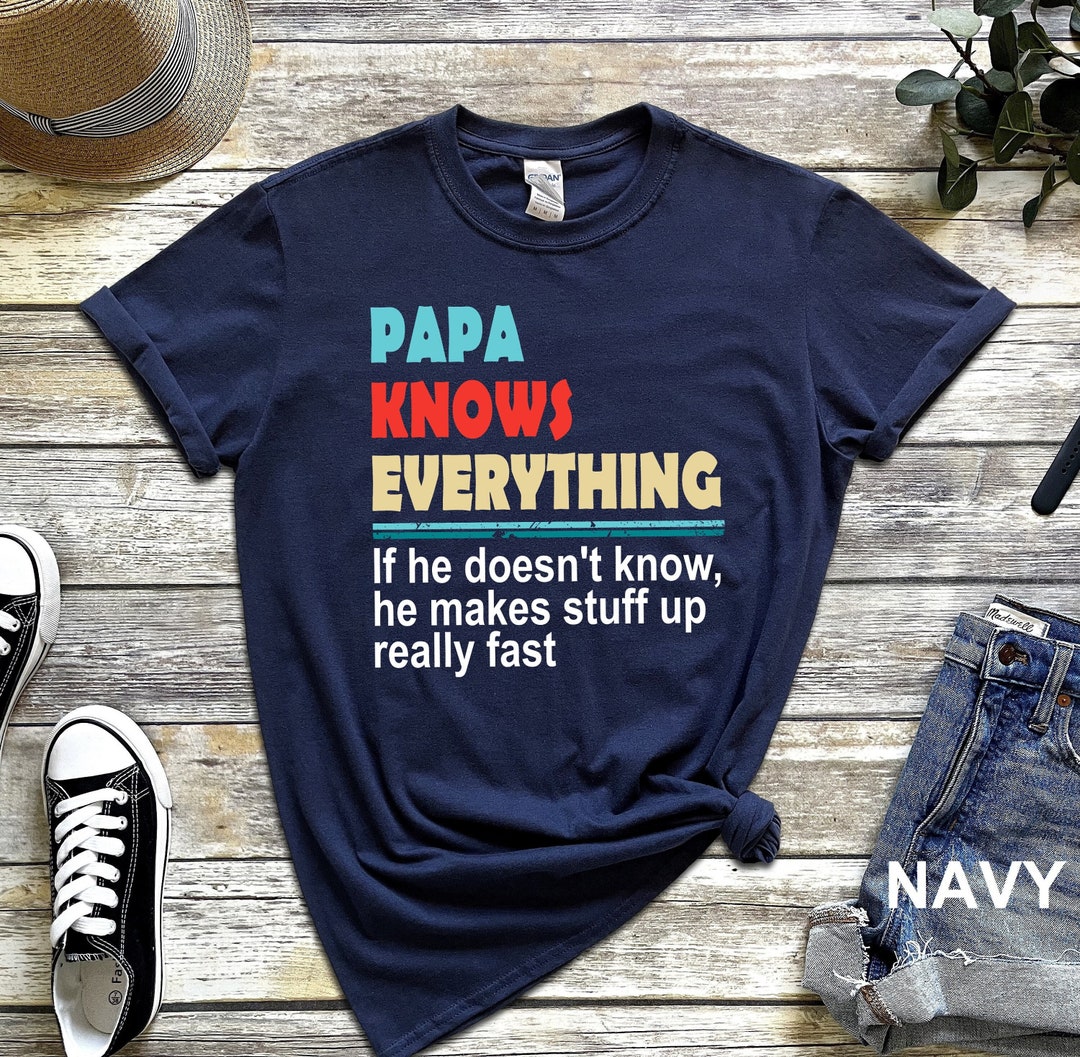 Papa Knows Everything Shirt, New Dad Shirt, Dad Shirt, Papa Shirt ...