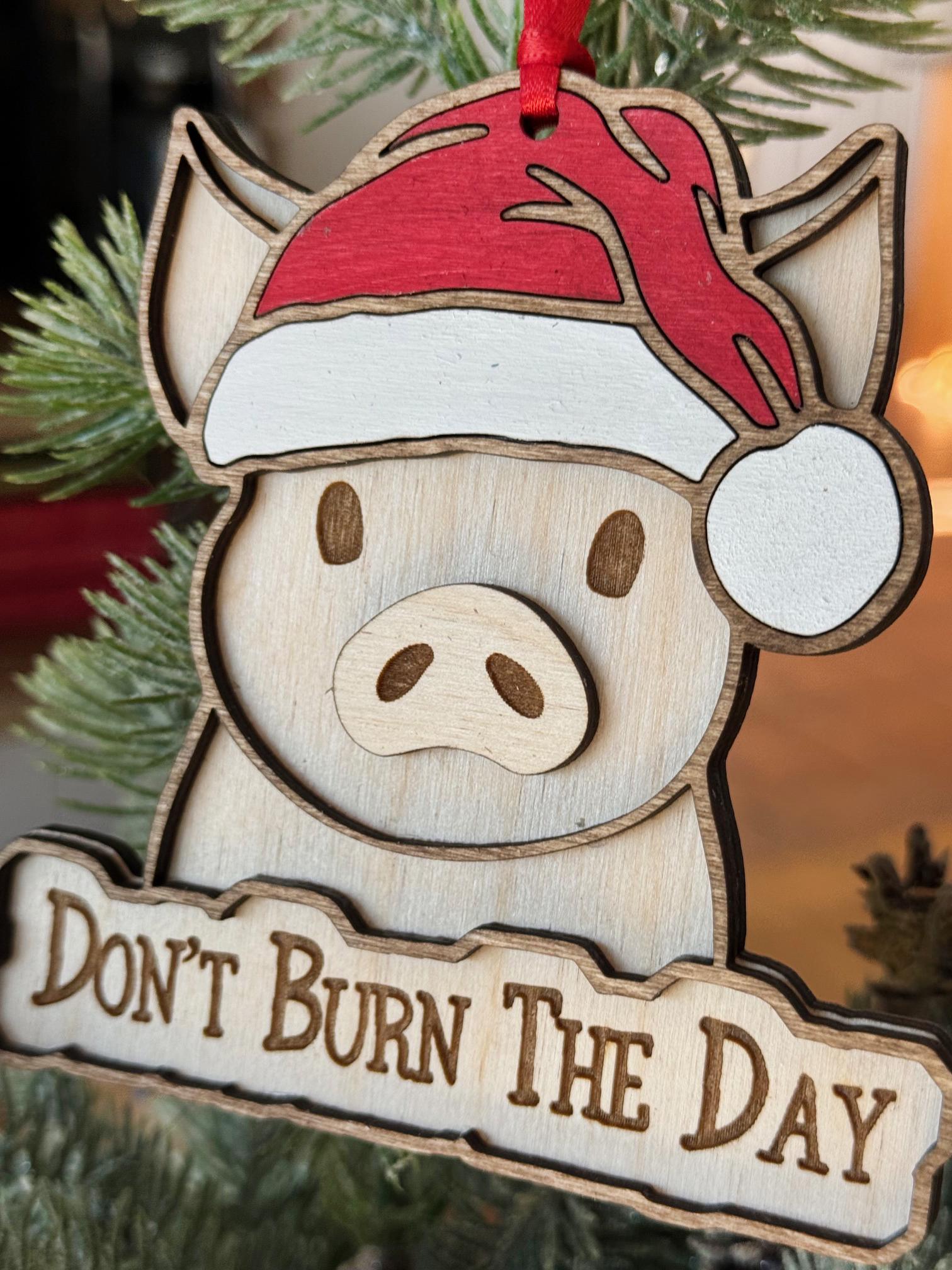 PIG Don't Burn the Day Wood Ornament - Etsy