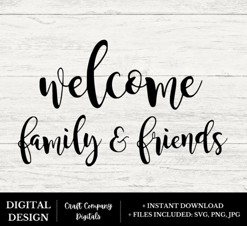 Welcome Family and Friends SVG PNG JPG Welcome Svg Greeting - Etsy