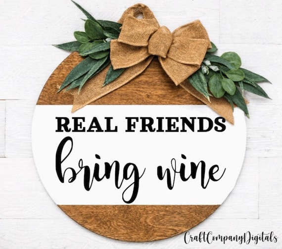 Real Friends Bring Wine Svg Greeting Svg Welcome Svg Door - Etsy