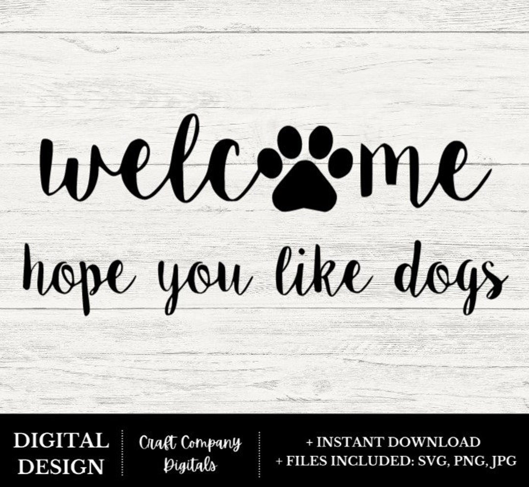 Welcome Hope You Like Dogs SVG PNG JPG, Dog Sign Svg, Dog Door Sign ...