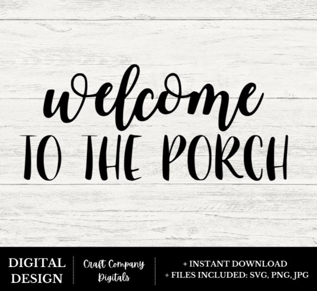 Welcome to the Porch SVG PNG JPG, Greeting Svg, Door Hanger Svg ...