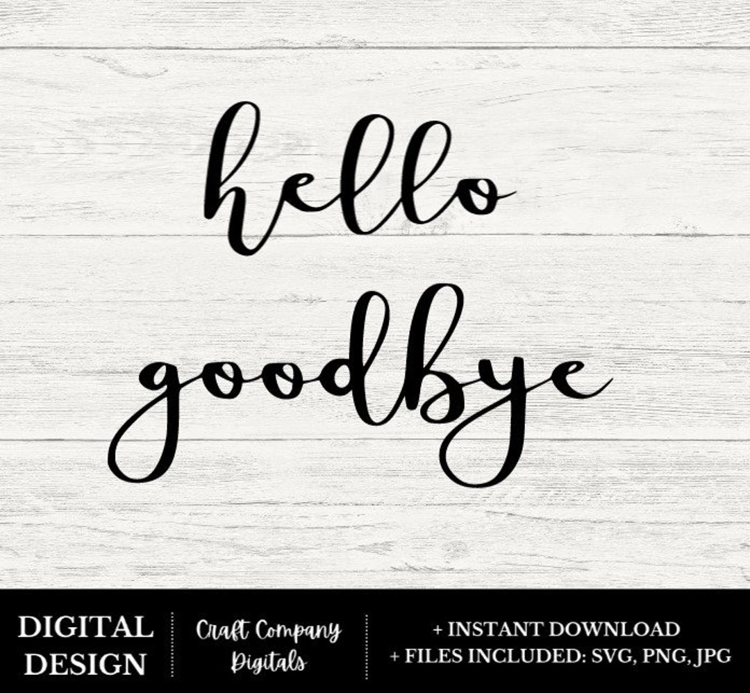 Hello Goodbye SVG PNG JPG, Welcome Svg, Greeting Svg, Door Hanger Svg ...