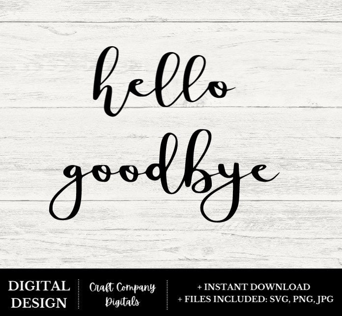 Hello Goodbye Svg Hello Svg Door Hanger Svg Greeting Svg - Etsy