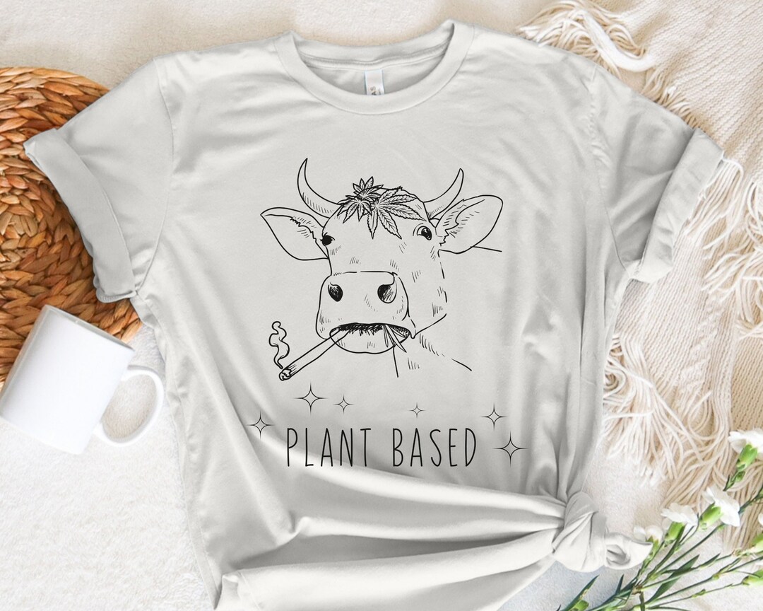 Funny Plant Based Shirt, Stoner Gift for Her, Weed T-shirt, Marijuana ...