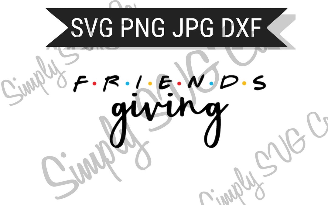 Friendsgiving Friends Font Svg Dxf Png Eps - Etsy