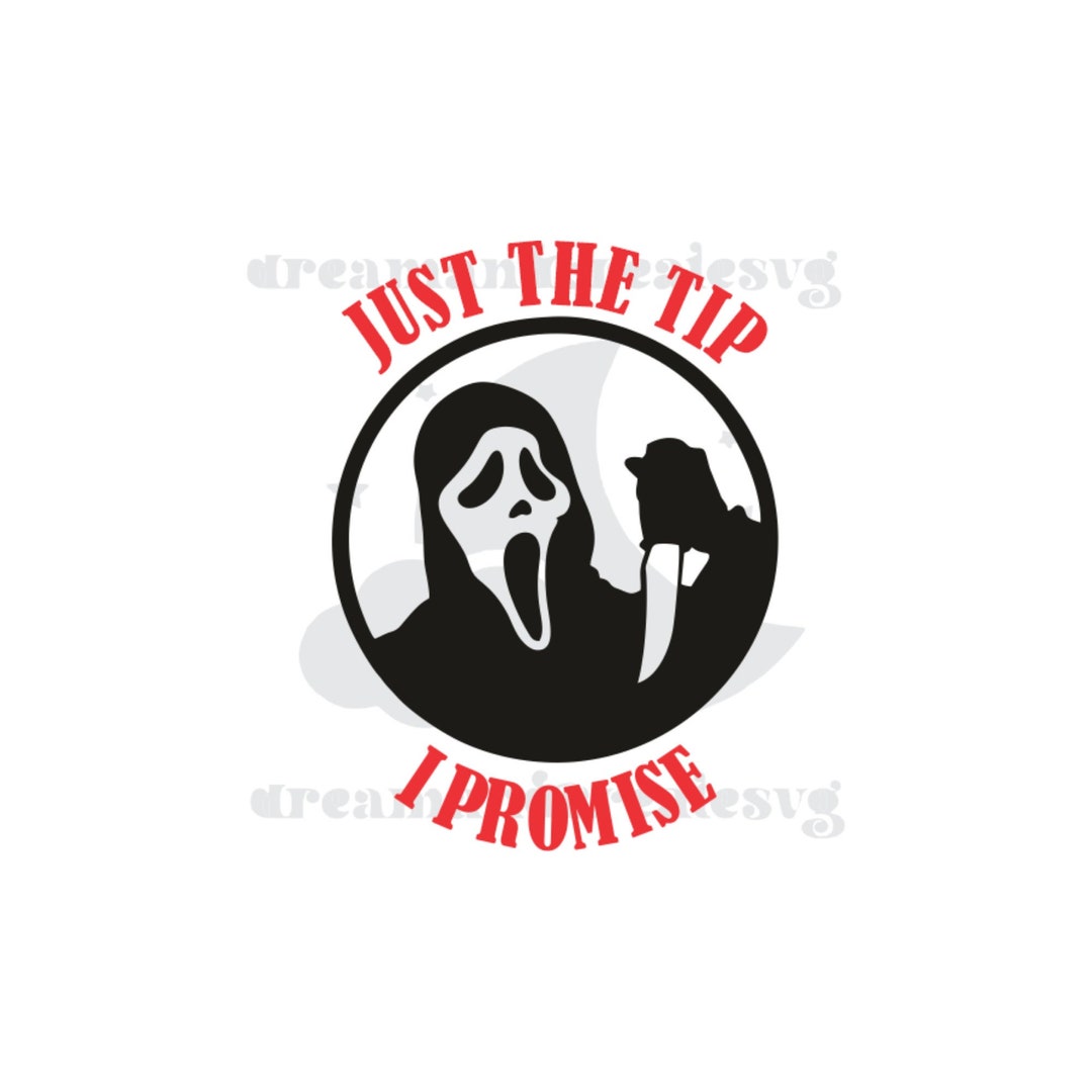 Just the Tip I Promise Svg / Scream Svg / Scream Face Svg / - Etsy ...