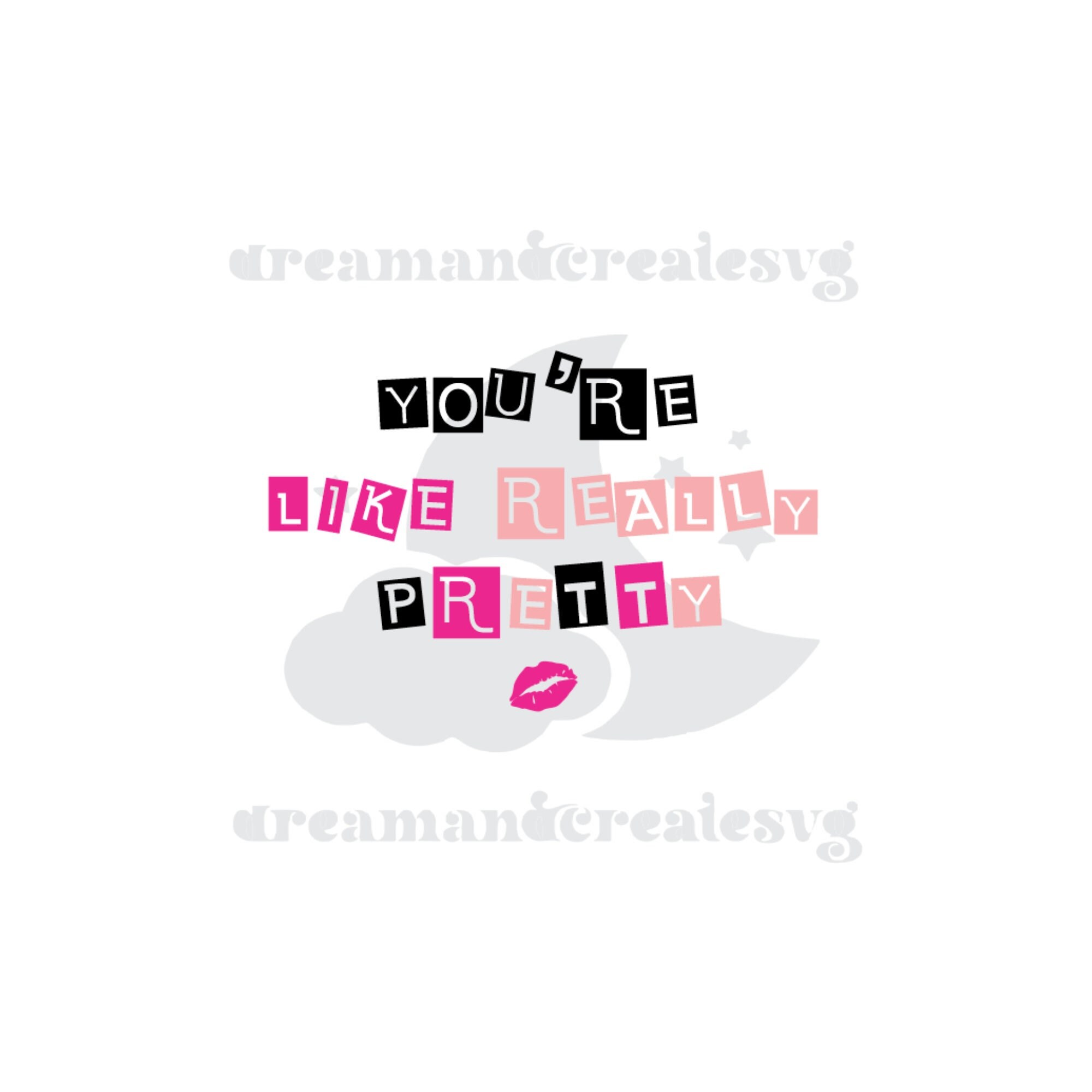 Youre Like Really Pretty Svg File Mean Girls Png File Etsy Uk
