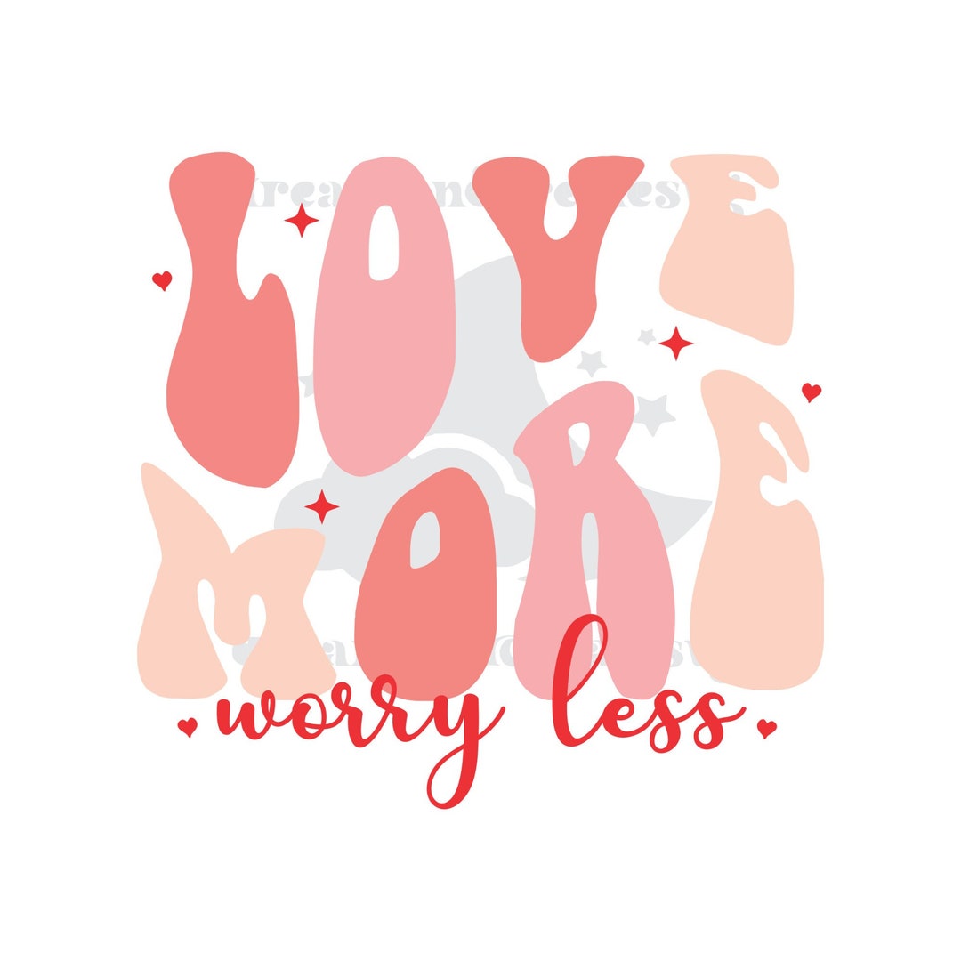 Love More Worry Less Svg / Love Retro Svg / Valentines Day Svg - Etsy