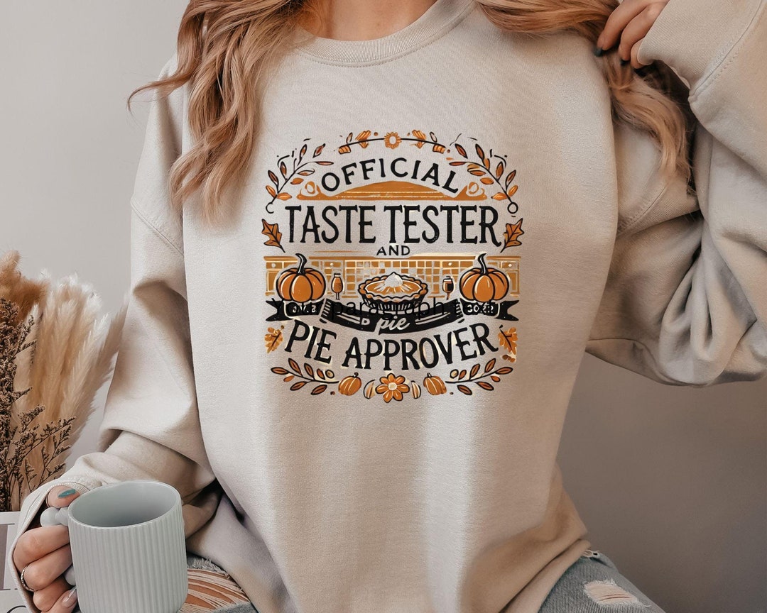 Official Taste Tester and Pie Approver Sweatshirt, Thanksgiving Fall ...