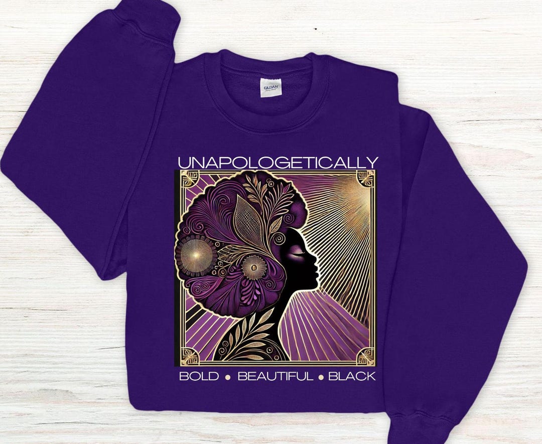 Unapologetically Bold Beautiful Black Sweatshirt, Women Empowerment ...