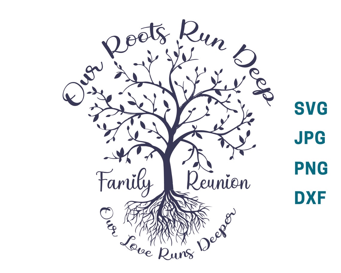 Family Reunion Our Roots Run Deep, Tree of Life Png, Family Tree Svg ...