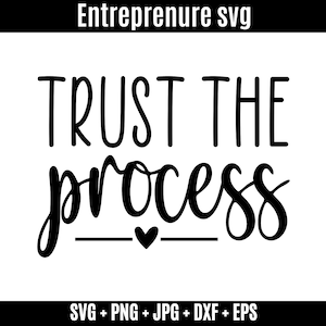 Trust the Process SVG PNG PDF, Entrepreneur Svg, Entrepreneurship ...
