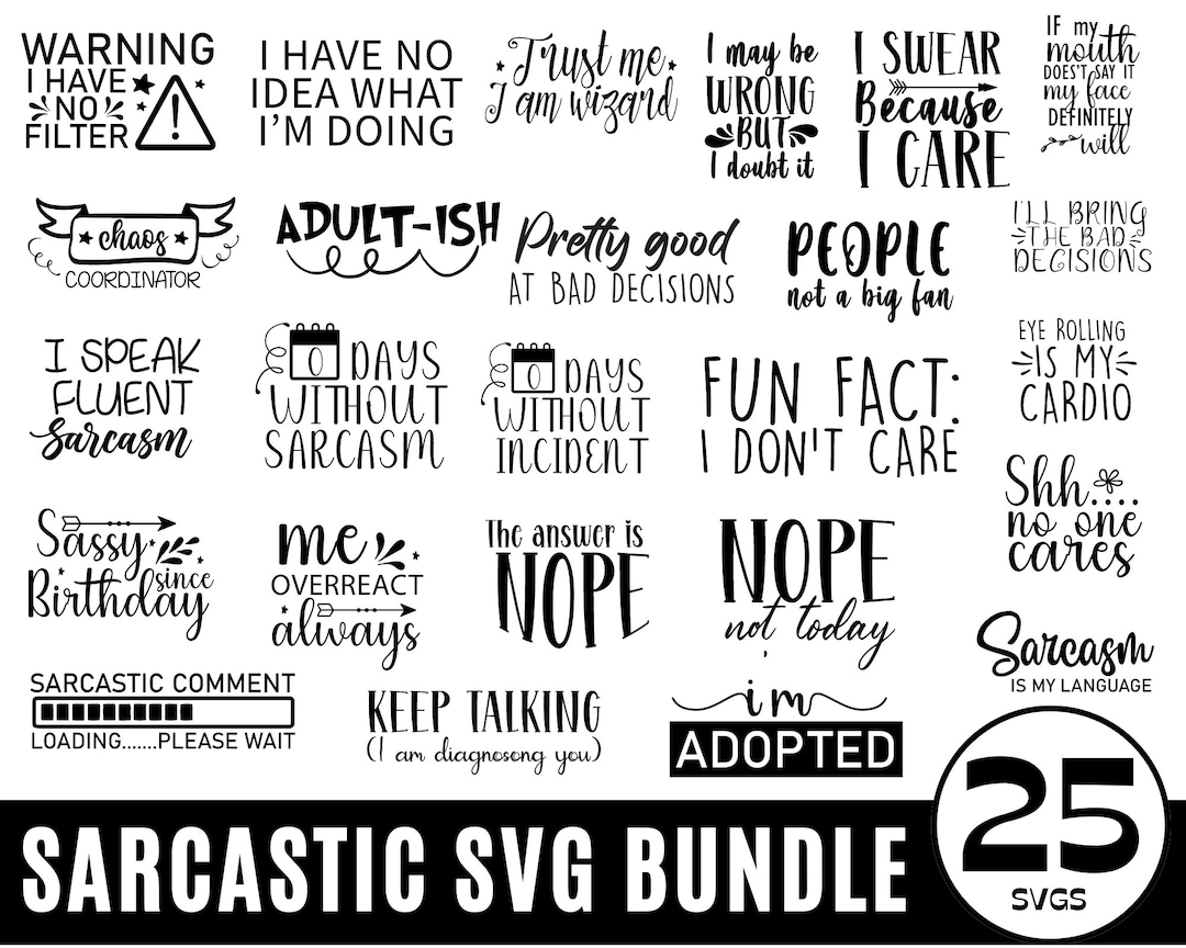 25 Sarcastic SVG Bundle, Funny Quotes SVG Bundle, Sarcasm Svg ...