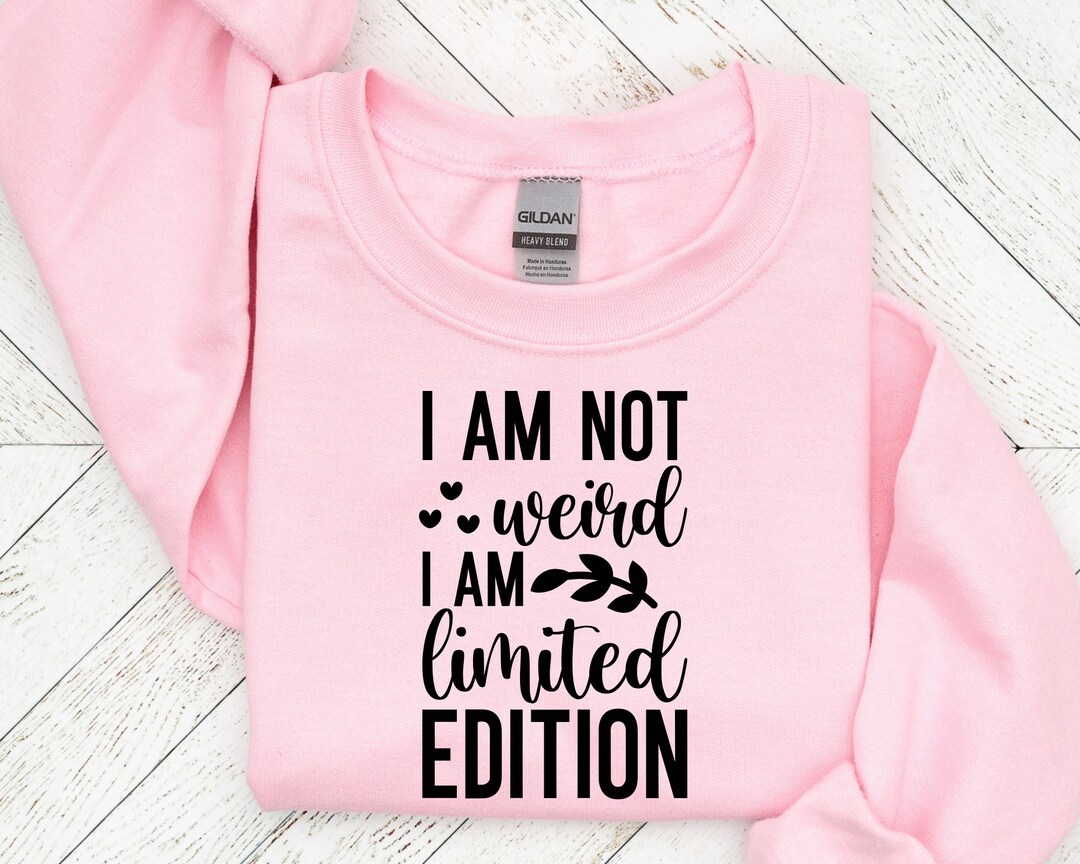 I Am Not Weird I'm Limited Edition, Funny Quotes Svg, Sarcastic SVG ...