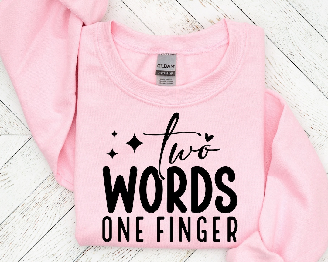 Two Words One Finger Svg, Funny Quotes Svg, Sarcastic SVG, Funny Svg ...