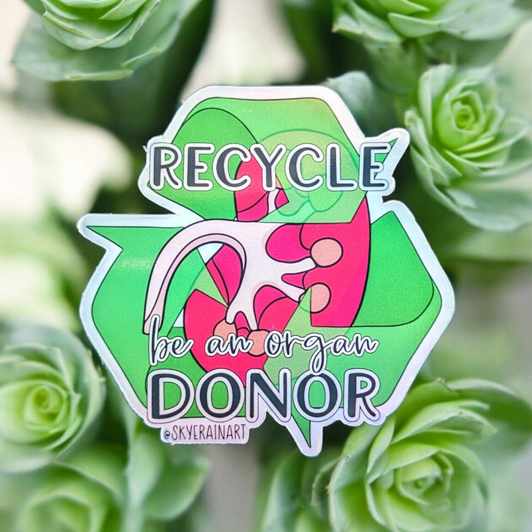 Recycle, Be an Organ Donor Holographic Sticker & Magnet by Skye Rain ...