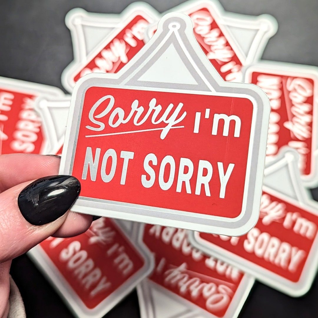 Sorry I'm Not Sorry Sticker - Matte Mirror Vinyl - Etsy