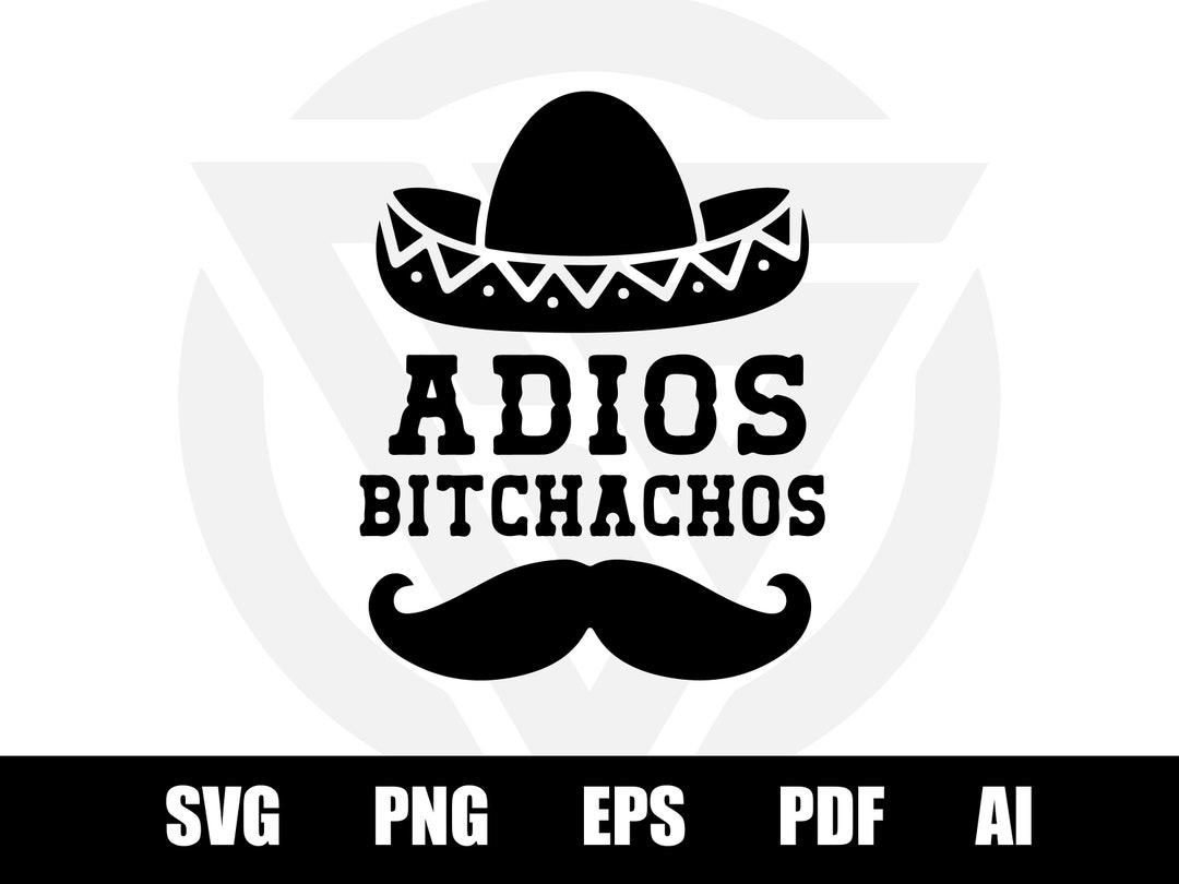 Adios Bitchachos SVG, Adios Funny Car Decal Digital Print Cricut File ...